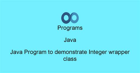 Oodlescoop Java Programs Java Program To Demonstrate Integer Wrapper