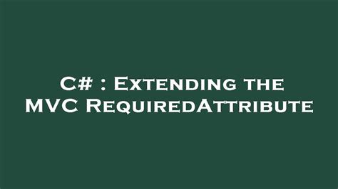 C Extending The Mvc Requiredattribute Youtube