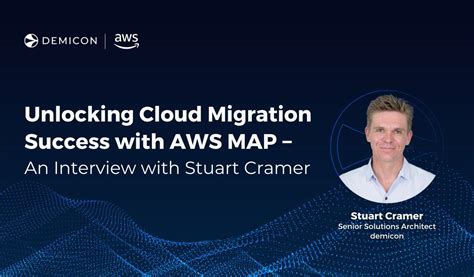 Unlocking Cloud Migration Success With Aws Map An Interview With