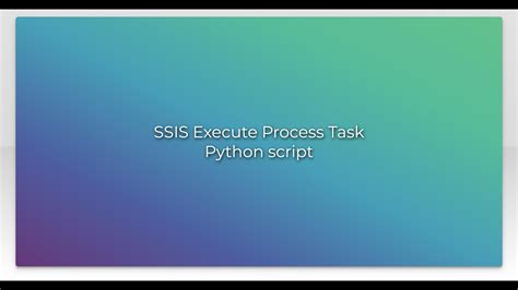 SSIS Execute Process Task Python Script YouTube