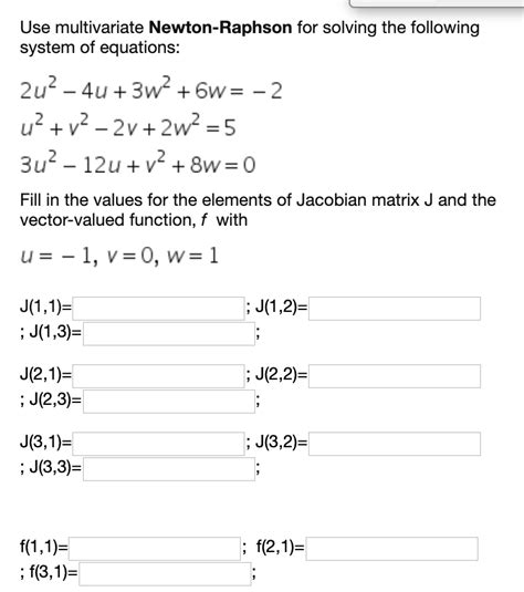 Solved Use Multivariate Newton Raphson For Solving The