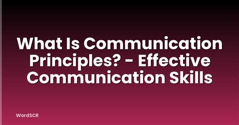 What Is Communication Principles Effective Communication Skills Wordscr