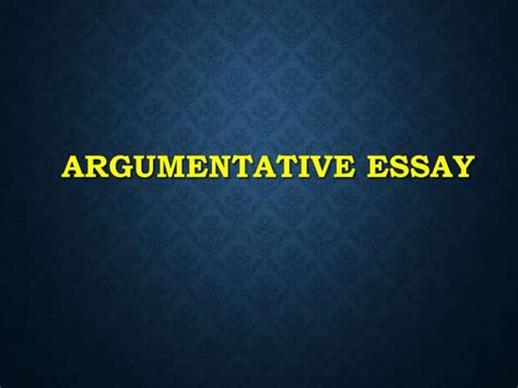 Argumentative Essay Power Point Presentation Ppt