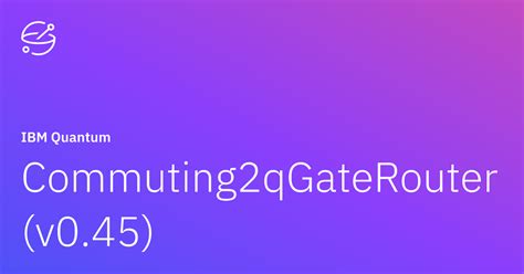 Commuting2qgaterouter V045 Ibm Quantum Documentation