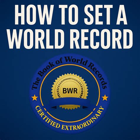 How To Set A World Record A Step By Step Guide The Book Of World Records