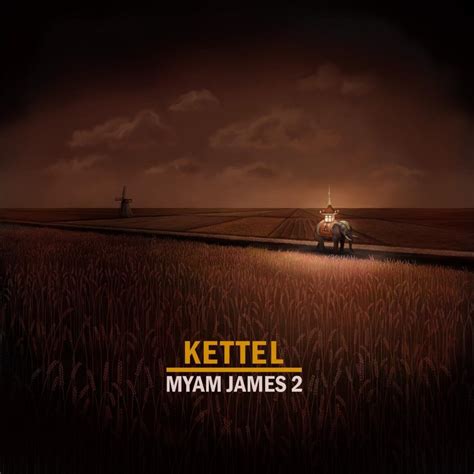 Kettel Myam James 2 Lyrics And Tracklist Genius