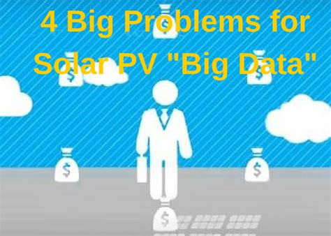 Four Big Problems With Solar Pv Asset Care Big Data