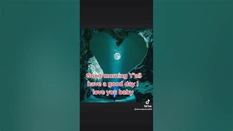 Good Morning Yall Have A Good Day I Love You Babe Youtube