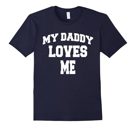 My Daddy Loves Me T Shirt Pl Polozatee