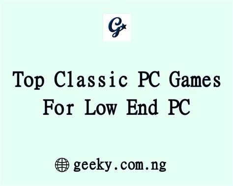 Top Classic Pc Games For Low End Pc Geeky Nigeria