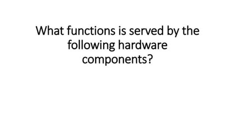 What Functions Is Served By The Following Hardwarepptx