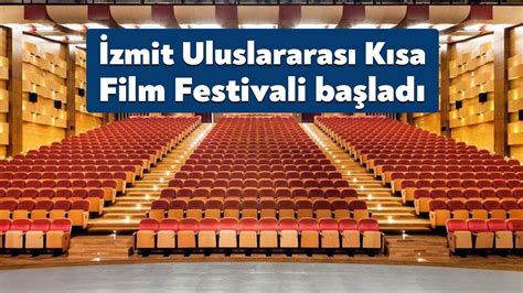 İzmit Uluslararası Kısa Film Festivali Başladı Bağımsız Kocaeli