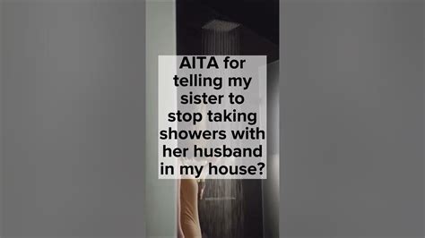 Aita For Telling My Sister To Stop Taking Showers With Her Husband At