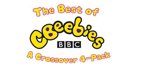 The Best Of Cbeebies A Crossover 4 Pack Logo By Jamesmuchtastic On