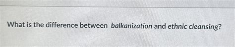 Solved What Is The Difference Between Balkanization And