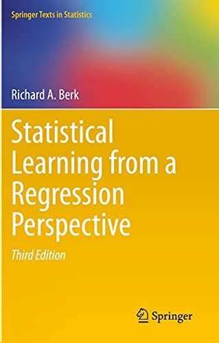 Statistical Learning From A Regression Perspective Springer Texts In Statistics Berk
