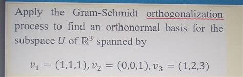 solved apply the gram schmidt orthogonalization process to