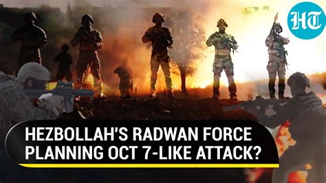 Oct 7 Like Attack By Hezbollahs Radwan Force Next Idf On Alert Israel Scales Deployment In