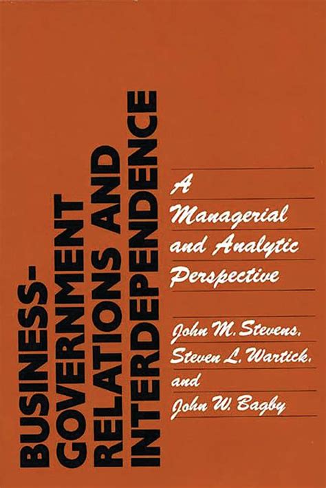 Business Government Relations And Interdependence A Managerial And