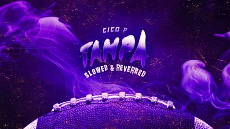Cico P Tampa Slowed And Reverbed Youtube Music