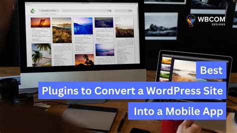 Best Plugins To Convert A WordPress Site Into A Mobile App