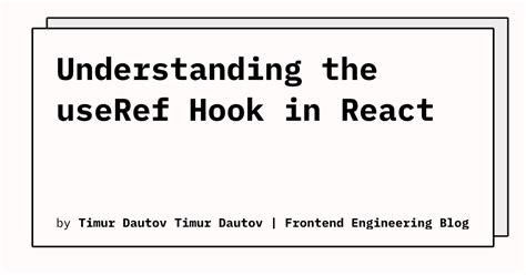 Understanding The Useref Hook In React Timur Dautov Frontend