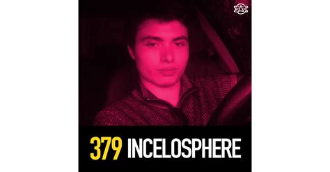 379 The Incelosphere Sex Hate And Violence Timesuck With Dan