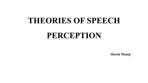 Theories Of Speech Perceptionpptx