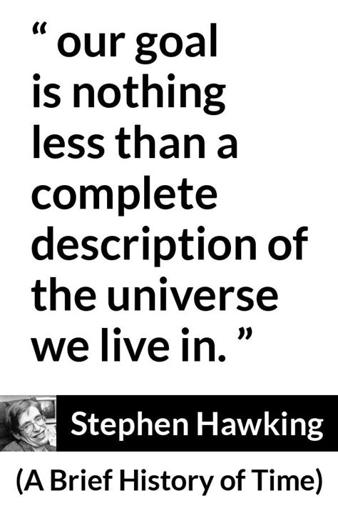 Stephen Hawking Our Goal Is Nothing Less Than A Complete”