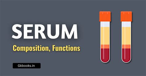 Composition Of Serum Smart Notes Gkbooks Learning Hub