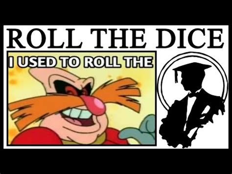 I Used To Roll The Dice Video Gallery Know Your Meme