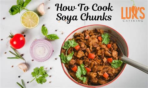 How To Cook Soya Chunks A Complete Guide Luascatering