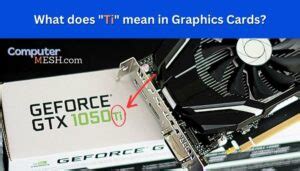What Does Ti Mean In GPU From Nvidia ComputerMesh