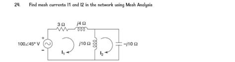 Find Mesh Currents 11 And 12 In The Network Using Mesh Analysis Filo