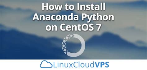 How To Install Anaconda Python On Centos 7 Linuxcloudvps Blog