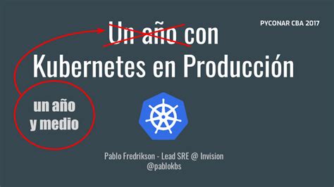 Un Año Y Medio Con Kubernetes En Producción Speaker Deck