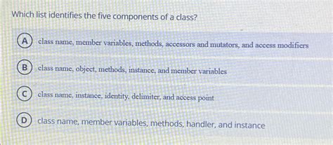 Solved Which List Identifies The Five Components Of A