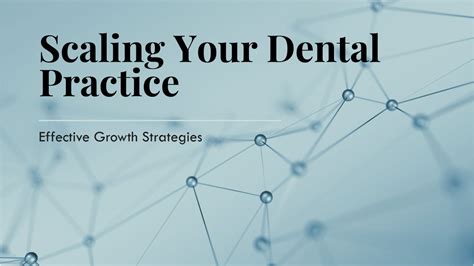Dental Growth Strategy Leveraging Scalable And Cost Effective Methods