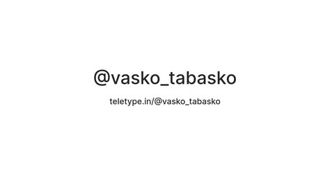 Vasko Tabasko — Teletype