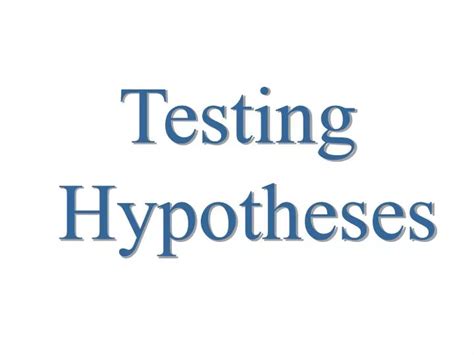 Ppt Testing Hypotheses Powerpoint Presentation Free Download Id