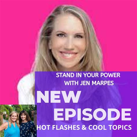 Stand In Your Power With Jen Marples Hot Flashes And Cool Topics Podcast