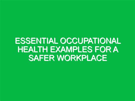 Essential Occupational Health Examples For A Safer Workplace Safety Notes