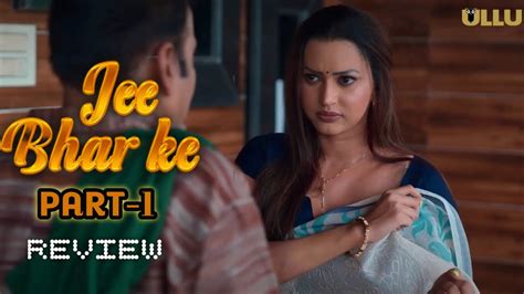 Jee Bhar Ke Part 1 Review Ullu App Puja Rao New Web Series Youtube