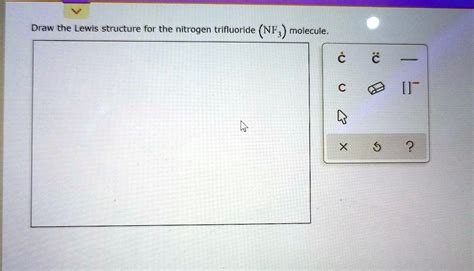 Draw The Lewis Structure For The Nitrogen Trifluoride Nf3 Molecule 2 16765