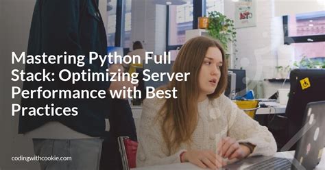 Mastering Python Full Stack Optimizing Server Performance With Best Practices Coding With Cookie