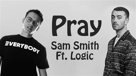 Pray Sam Smith Ft Logic Lyrics Youtube