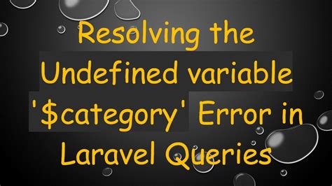Resolving The Undefined Variable Category Error In Laravel Queries