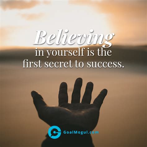 Believing In Yourself Is The First Secret To Success Trust That You