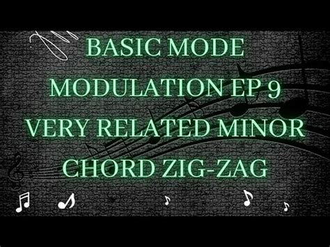 Basic Modal Modulation Ep 9 Very Related Minor Chords Zig Zag