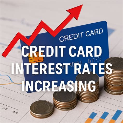Credit Card Interest Rates Increasing Key Factors Explained